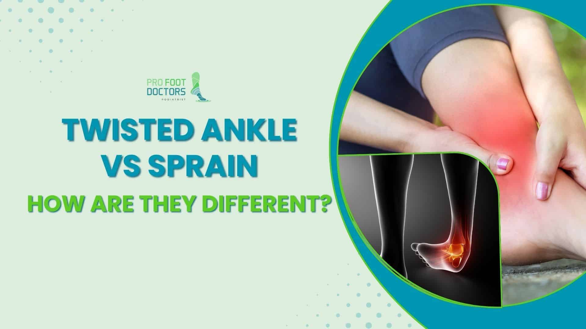 Twisted Ankle vs Sprain: How Are They Different? | Pro Foot